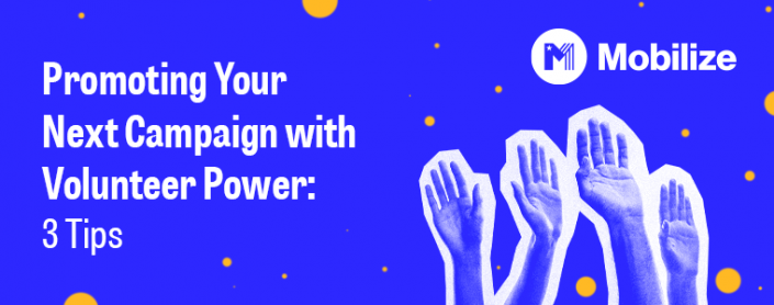 Promoting Your Next Campaign with Volunteer Power: 3 Tips - Crowd101